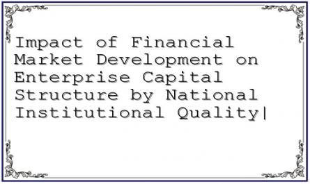 Impact of Financial Market Development on Enterprise Capital Structure ...