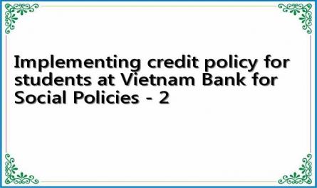 Implementing credit policy for students at Vietnam Bank for Social ...