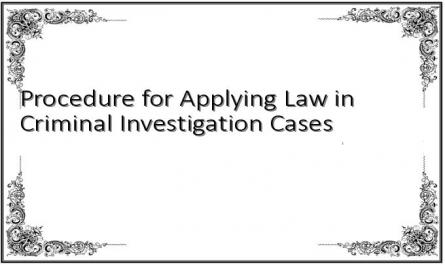 Procedure for Applying Law in Criminal Investigation Cases