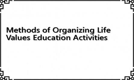 Methods of Organizing Life Values Education Activities