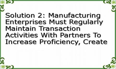 Solution 2: Manufacturing Enterprises Must Regularly Maintain ...