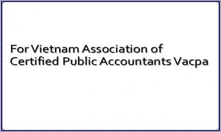 For Vietnam Association of Certified Public Accountants Vacpa