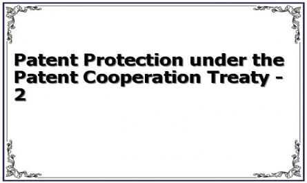 Patent Protection under the Patent Cooperation Treaty - 2