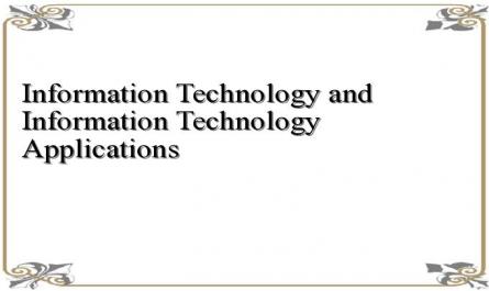 Information Technology and Information Technology Applications