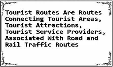 Tourist Routes Are Routes Connecting Tourist Areas, Tourist Attractions ...