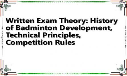 Written Exam Theory: History of Badminton Development, Technical ...