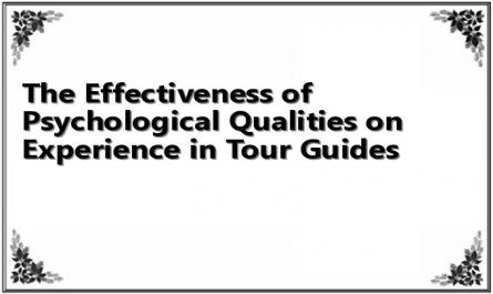 The Effectiveness of Psychological Qualities on Experience in Tour Guides