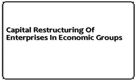 Capital Restructuring Of Enterprises In Economic Groups