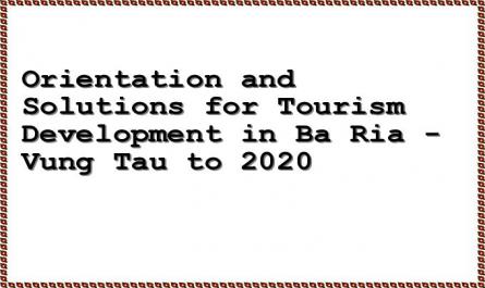 Orientation and Solutions for Tourism Development in Ba Ria - Vung Tau to 2020