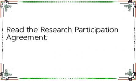 Read the Research Participation Agreement: