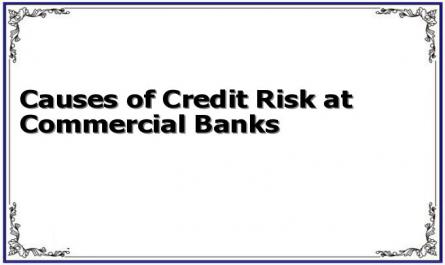 Causes of Credit Risk at Commercial Banks