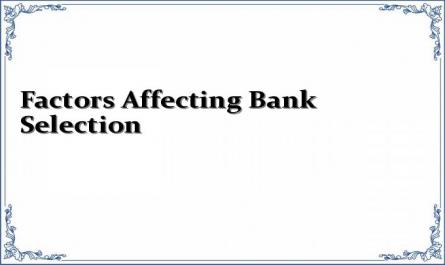 Factors Affecting Bank Selection