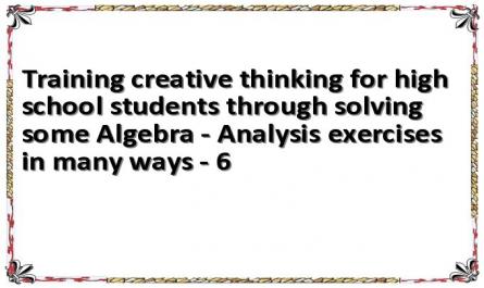 Training creative thinking for high school students through solving some Algebra - Analysis ...