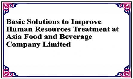 Basic Solutions to Improve Human Resources Treatment at Asia Food and ...
