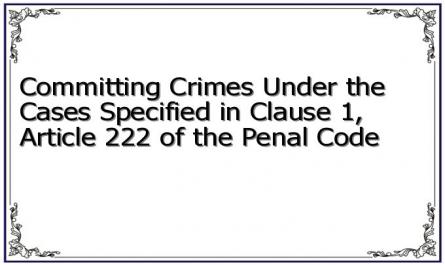 Committing Crimes Under the Cases Specified in Clause 1, Article 222 of ...