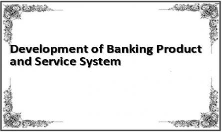 Development of Banking Product and Service System
