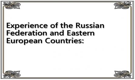 Experience of the Russian Federation and Eastern European Countries: