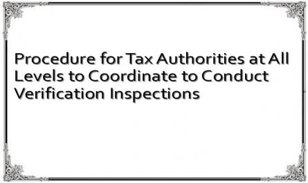 Procedure for Tax Authorities at All Levels to Coordinate to Conduct ...