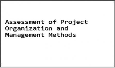 Assessment of Project Organization and Management Methods