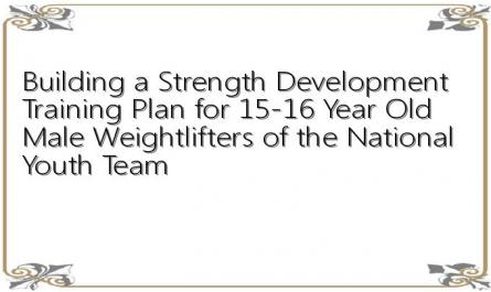 Building a Strength Development Training Plan for 15-16 Year Old Male ...