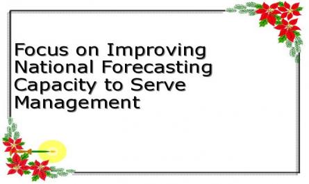Focus on Improving National Forecasting Capacity to Serve Management