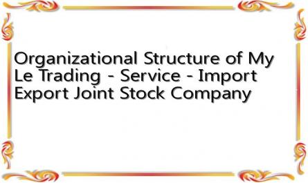 Organizational Structure of My Le Trading - Service - Import Export ...