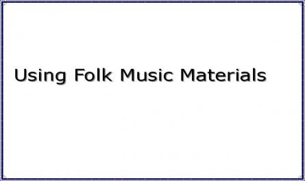 Using Folk Music Materials
