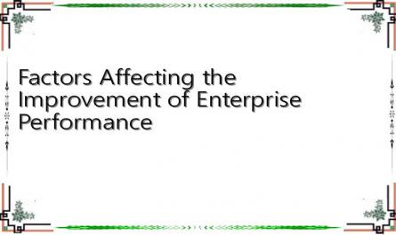 Factors Affecting the Improvement of Enterprise Performance