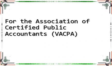For the Association of Certified Public Accountants (VACPA)