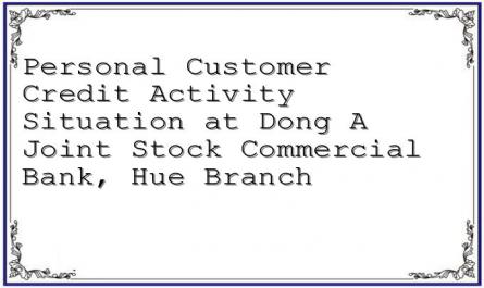 Personal Customer Credit Activity Situation at Dong A Joint Stock ...
