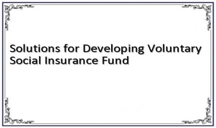 Solutions for Developing Voluntary Social Insurance Fund