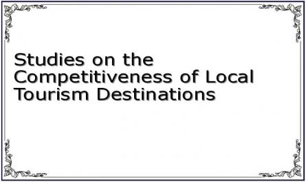 Studies on the Competitiveness of Local Tourism Destinations