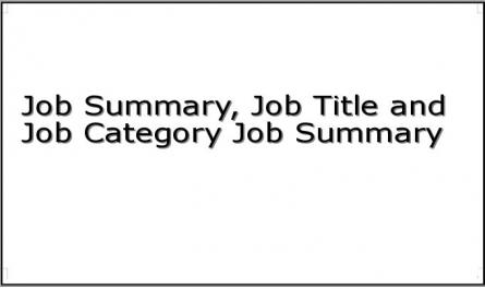 Job Summary, Job Title and Job Category Job Summary