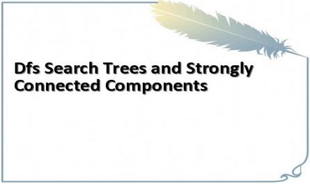 Dfs Search Trees and Strongly Connected Components
