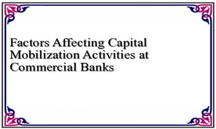 Factors Affecting Capital Mobilization Activities at Commercial Banks