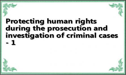 Protecting human rights during the prosecution and investigation of ...