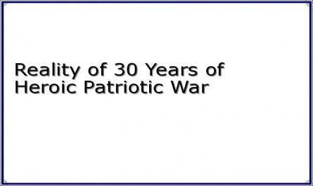 Reality of 30 Years of Heroic Patriotic War