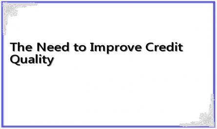 The Need to Improve Credit Quality