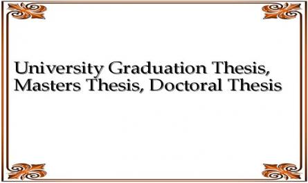 University Graduation Thesis, Master's Thesis, Doctoral Thesis