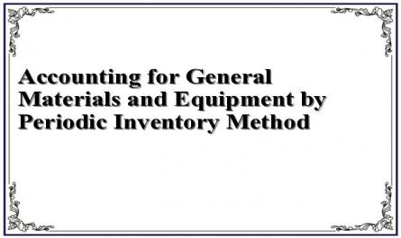Accounting for General Materials and Equipment by Periodic Inventory Method