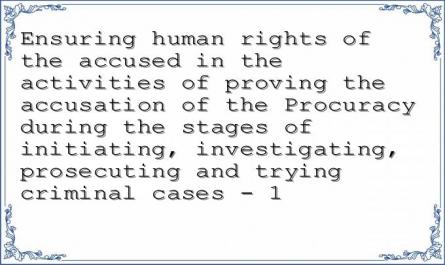 Ensuring human rights of the accused in the activities of proving the ...