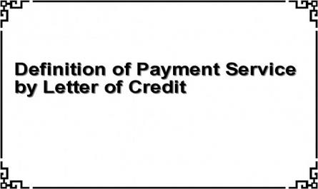 Definition of Payment Service by Letter of Credit