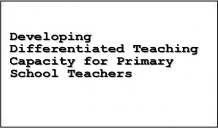 Developing Differentiated Teaching Capacity for Primary School Teachers