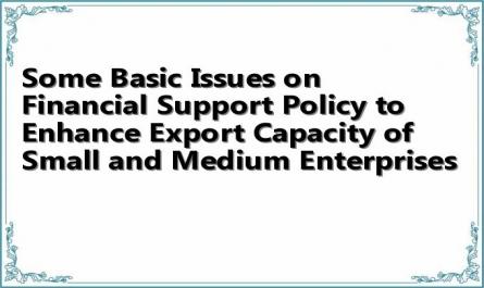 Some Basic Issues on Financial Support Policy to Enhance Export ...