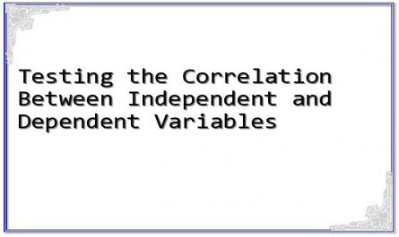Testing the Correlation Between Independent and Dependent Variables