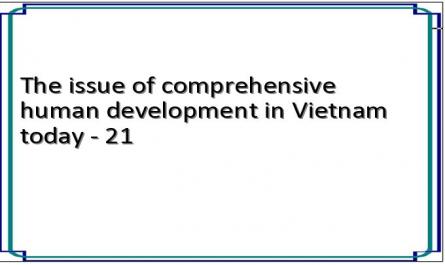 The issue of comprehensive human development in Vietnam today - 21