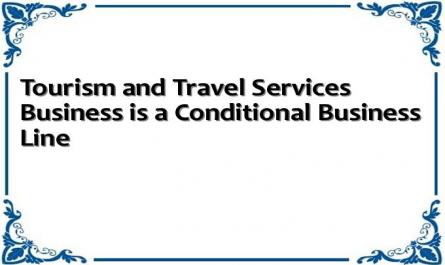 Tourism and Travel Services Business is a Conditional Business Line