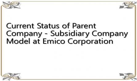 Current Status of Parent Company - Subsidiary Company Model at Emico ...
