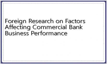 Foreign Research on Factors Affecting Commercial Bank Business Performance