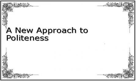 A New Approach to Politeness